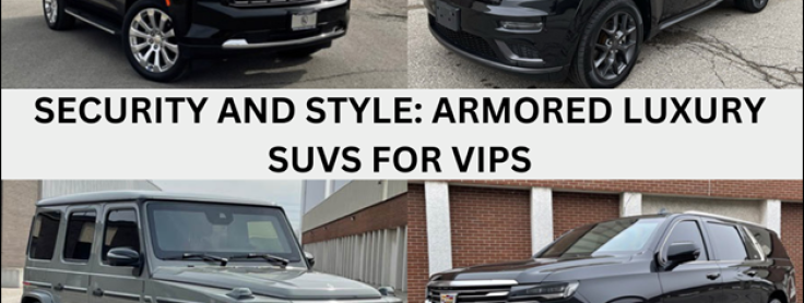 Security and Style: Armored Luxury SUVs for VIPs